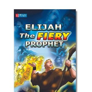 ELIJAH - The Fiery Prophet - Loveworld Books