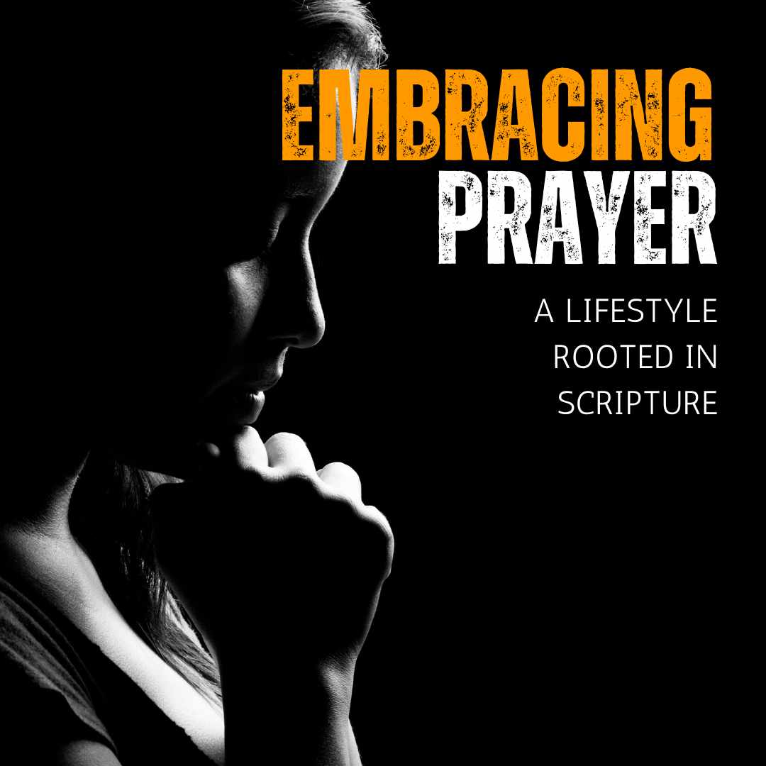 Prayer: A Lifestyle Rooted in Scripture