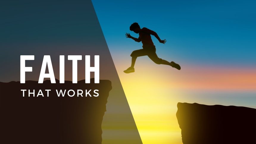 FAITH THAT WORKS; Insight from ‘How to Make Your Faith Work ...