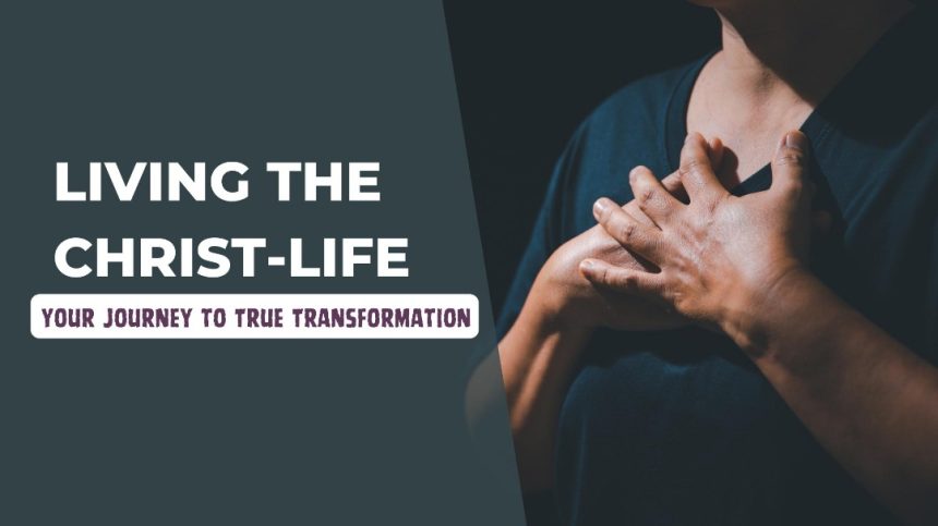Living the Christ-Life: Your Journey to True Transformation – Loveworld ...
