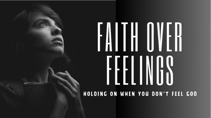 Faith Over Feelings: Holding On When You Don’t Feel God
